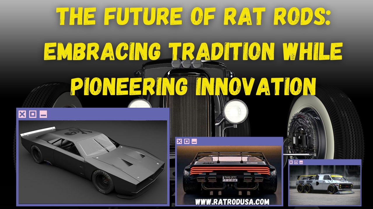 The Future of Rat Rods: Embracing Tradition While Pioneering Innovation ...